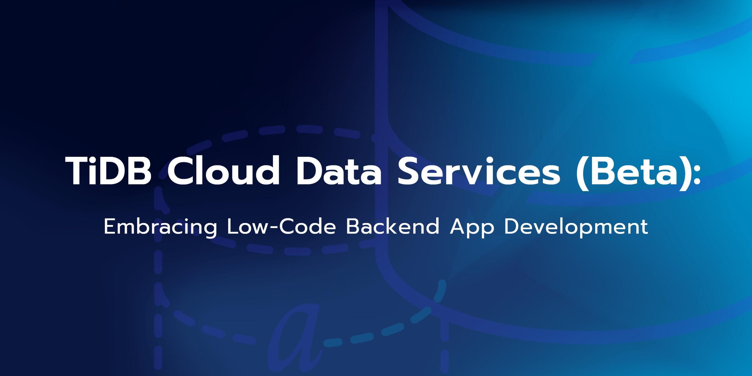 TiDB Cloudデータサービスでバックエンドアプリをローコード開発する (ベータ版) | PingCAP株式会社