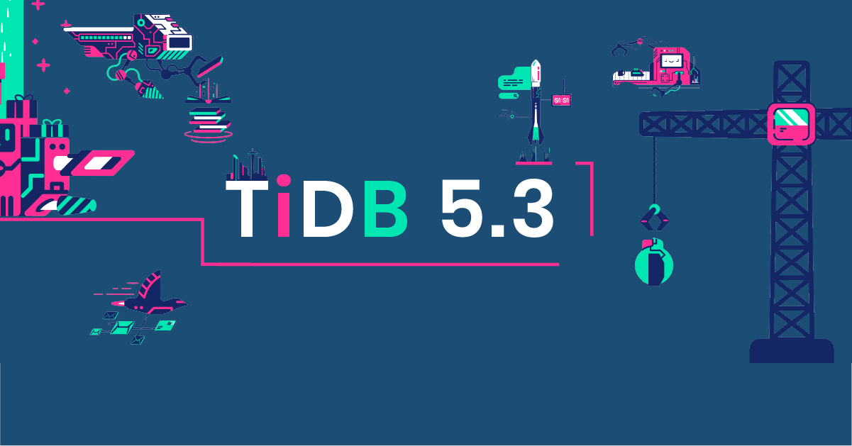 TiDB 5.3：データ集約型アプリケーションのための機能を強化 | PingCAP株式会社