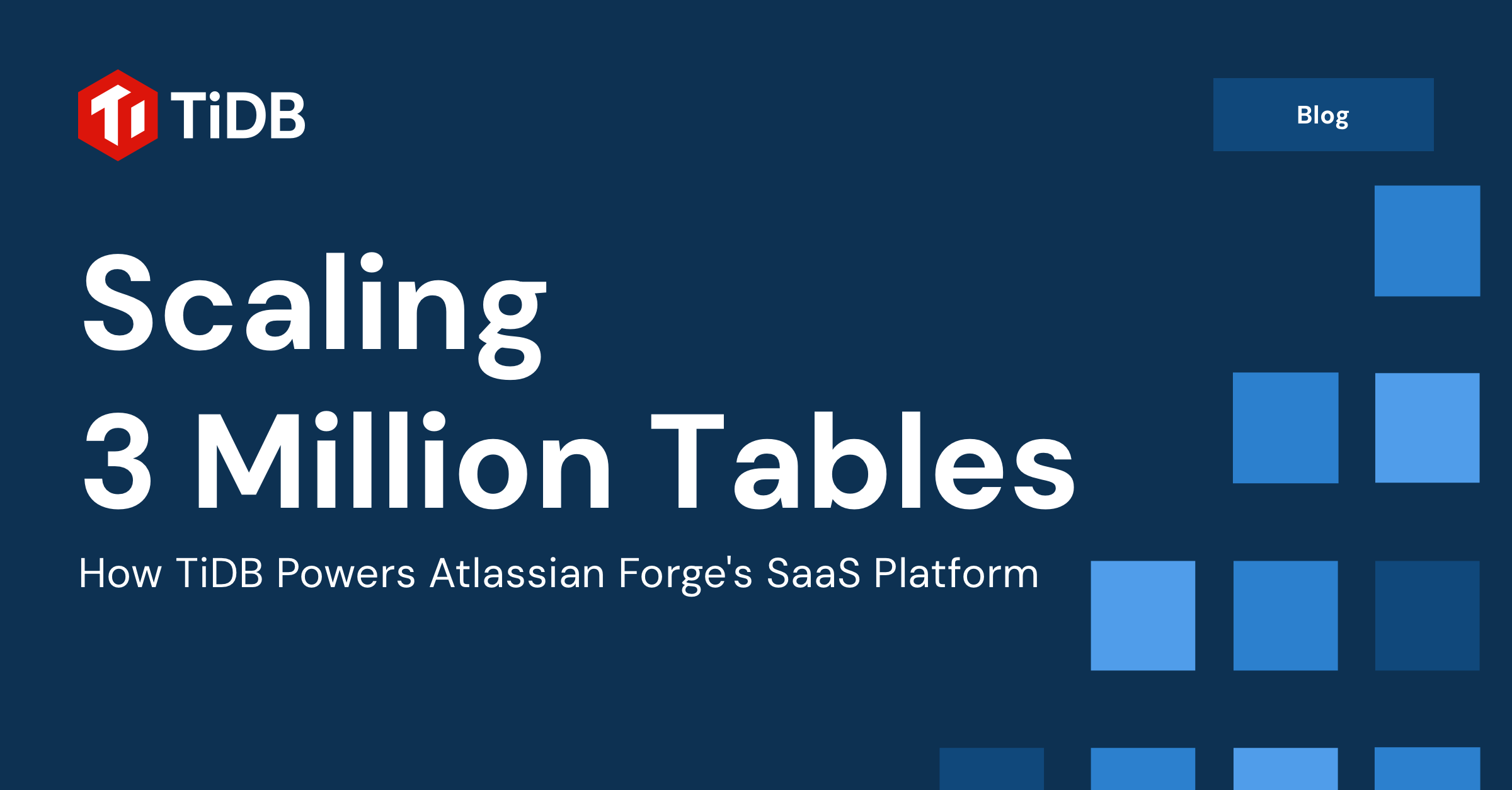 300万テーブルのスケーリング：TiDBがAtlassian ForgeのSaaSプラットフォームをどのように支えているか | PingCAP株式会社